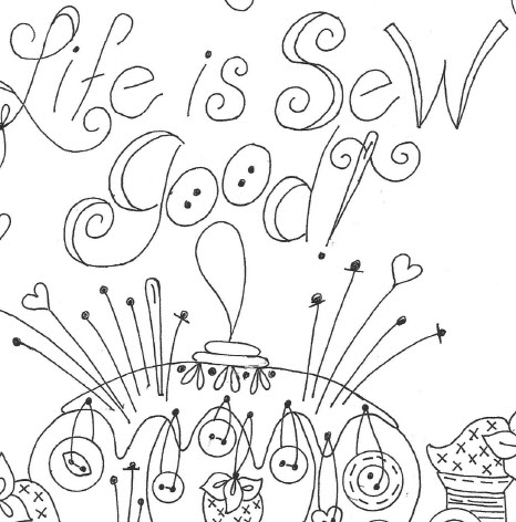 Life Is Sew Good - Hand Embroidery Pattern - Shipped